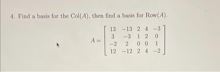 Solved 4. Find a basis for the Col(A), then find a basis for | Chegg.com