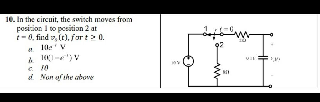 Solved 10. In the circuit, the switch moves from position 1 | Chegg.com
