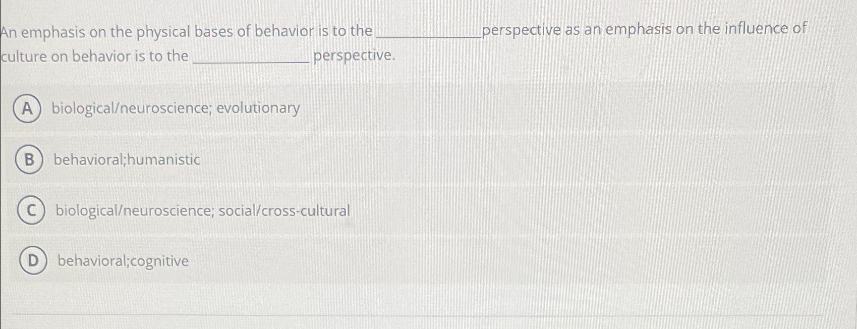 Solved An emphasis on the physical bases of behavior is to | Chegg.com