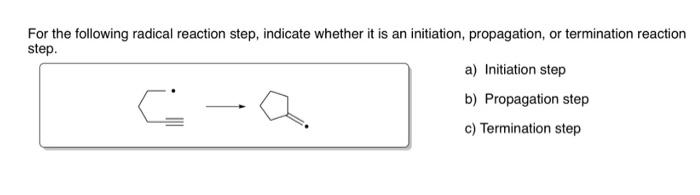 Solved For the following radical reaction step, indicate | Chegg.com