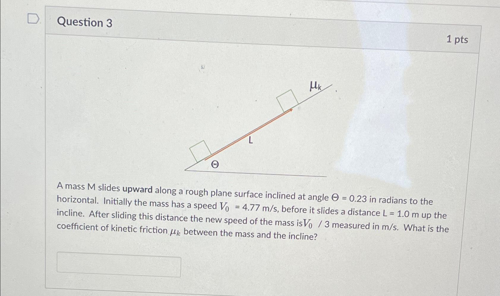 Solved Question 31 ﻿ptsA mass M ﻿slides upward along a rough | Chegg.com