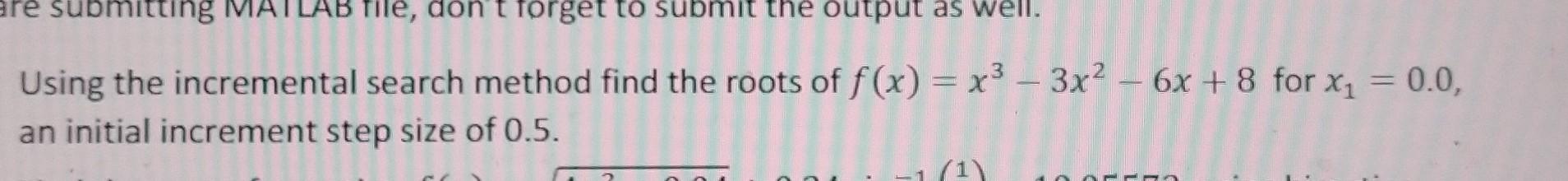 Solved using the incremental search method find the roots | Chegg.com