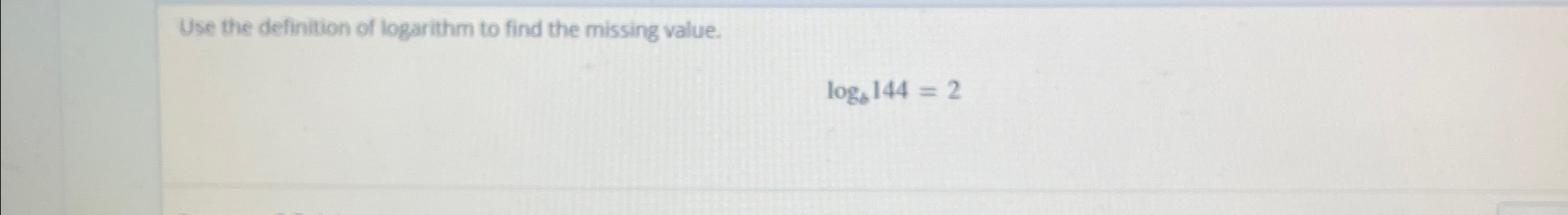 Solved Use the definition of logarithm to find the missing | Chegg.com