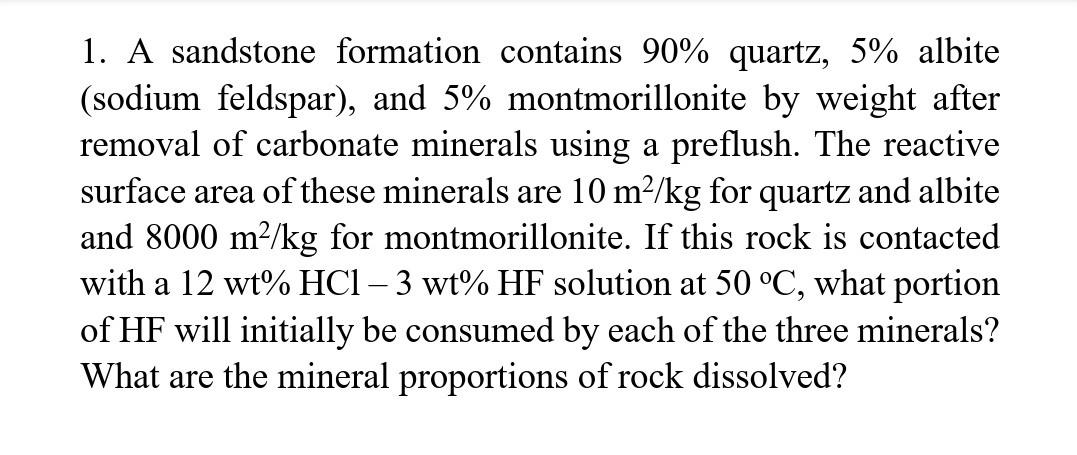 Solved 1. A sandstone formation contains 90% quartz, 5% | Chegg.com