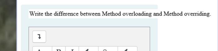 Solved Write the difference between Method overloading and | Chegg.com