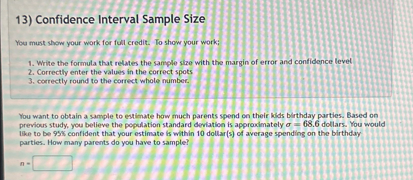 Solved Confidence Interval Sample SizeYou must show your | Chegg.com