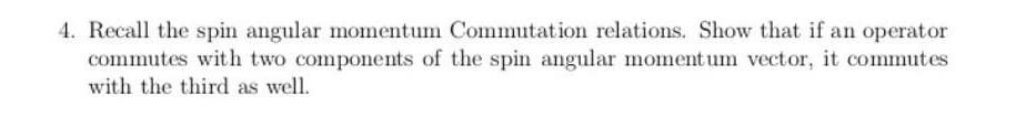 Solved 4. Recall the spin angular momentum Commutation | Chegg.com
