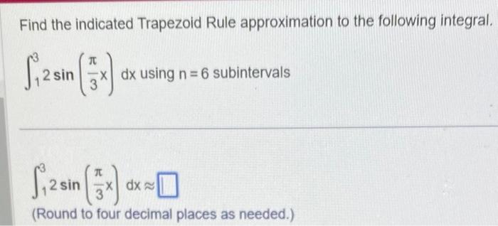 Solved Find the indicated Trapezoid Rule approximation to | Chegg.com