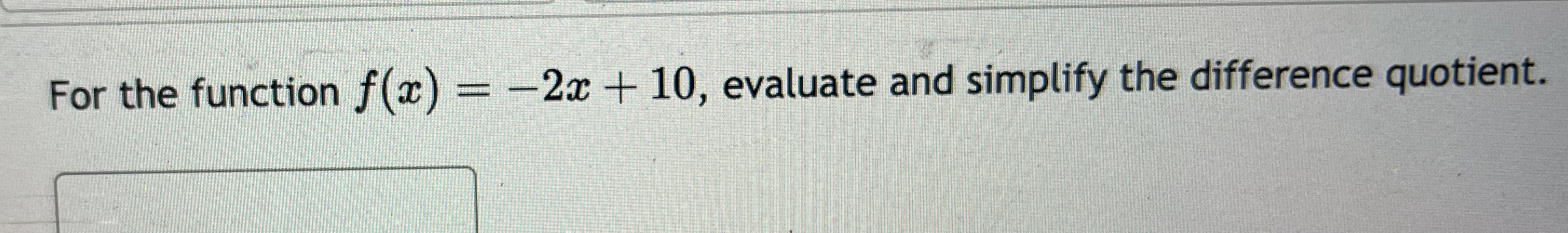 Solved For the function f(x)=-2x+10, ﻿evaluate and simplify | Chegg.com