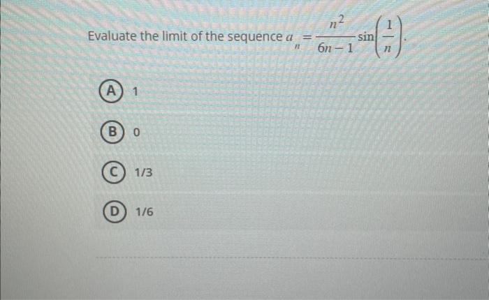 Solved Evaluate the limit of the sequence an=6n−1n2sin(n1) 1 | Chegg.com