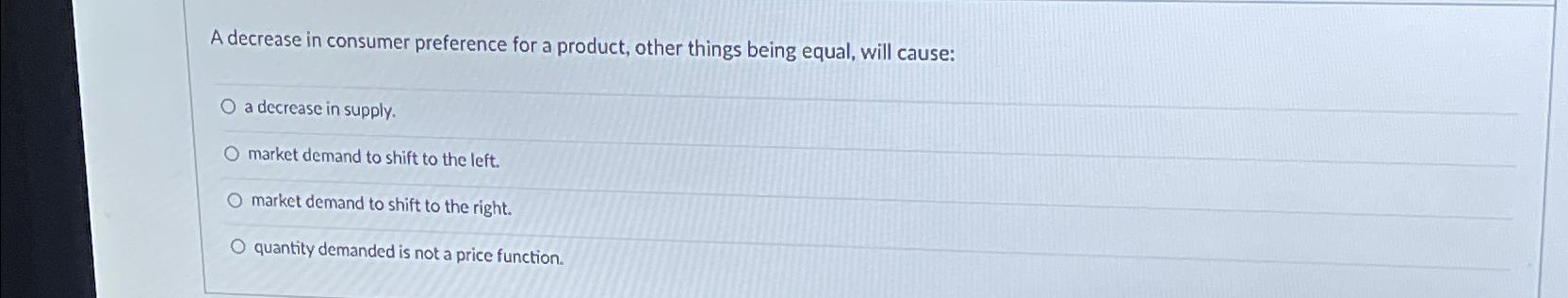 Solved A decrease in consumer preference for a product, | Chegg.com