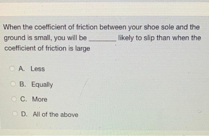 Solved When the coefficient of friction between your shoe | Chegg.com