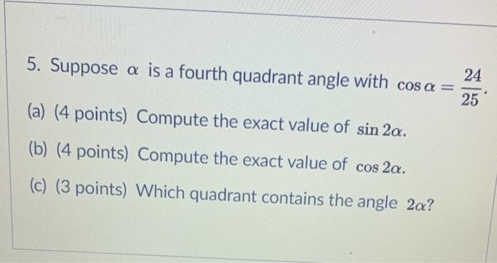 Solved 5. Suppose a is a fourth quadrant angle with cosa = | Chegg.com