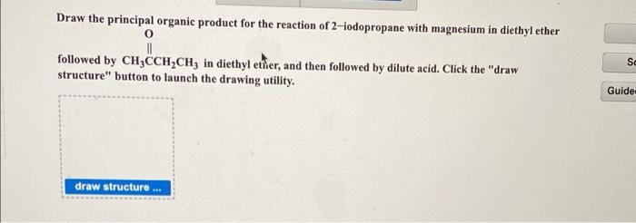 [Solved]: Draw the principal organic product for the reacti