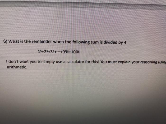 Solved 6) What is the remainder when the following sum is | Chegg.com