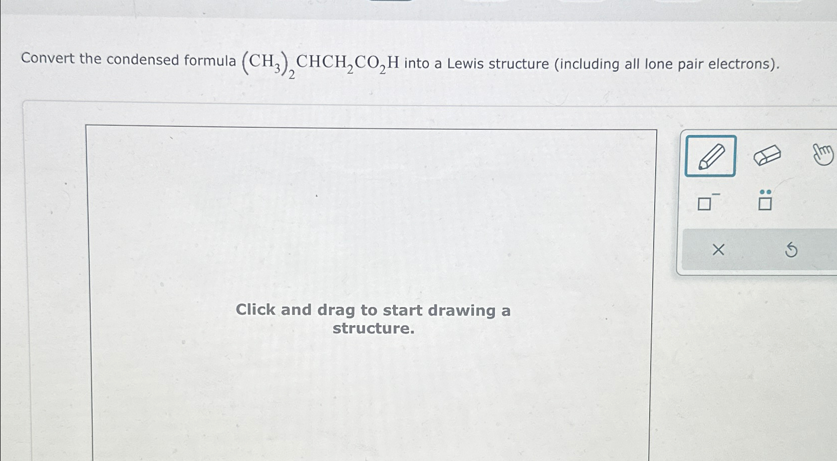 Solved Convert the condensed formula (CH3)2CHCH2CO2H ﻿into a | Chegg.com
