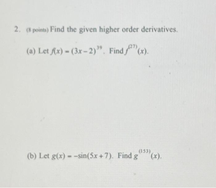 Solved 2. (8 points) Find the given higher order | Chegg.com