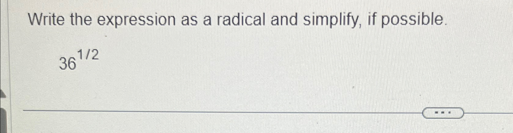 Solved Write the expression as a radical and simplify, if | Chegg.com