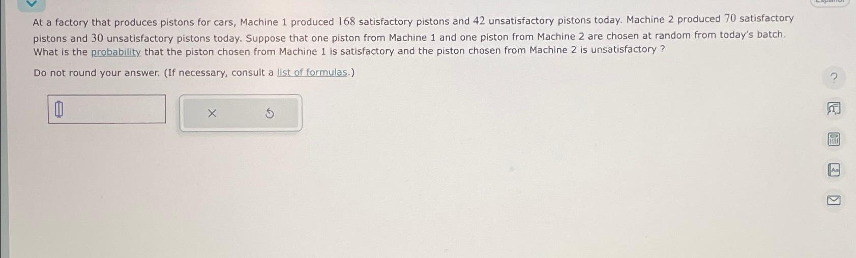 Solved At a factory that produces pistons for cars, Machine | Chegg.com