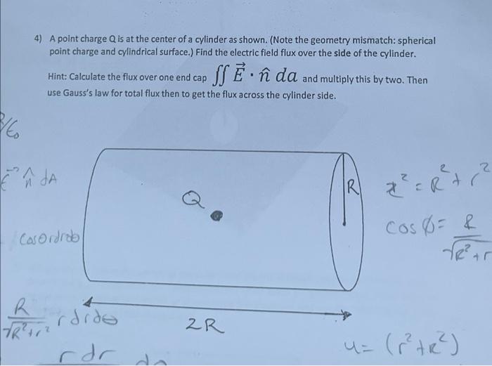 Solved 4) A point charge Q is at the center of a cylinder as | Chegg.com