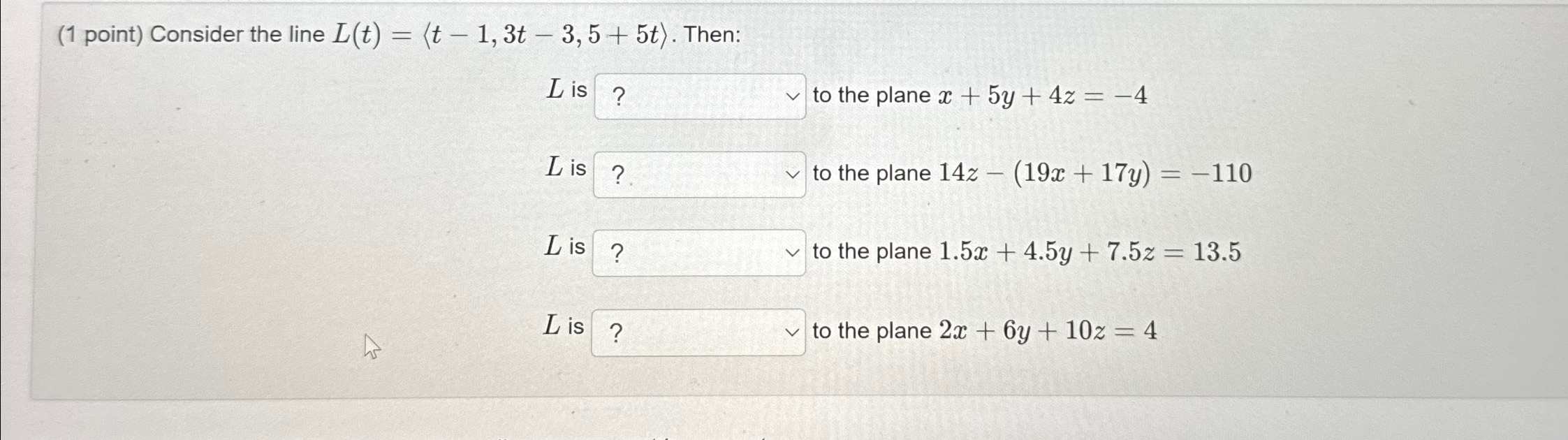 Solved (1 ﻿point) ﻿Consider the line L(t)=(:t-1,3t-3,5+5t:). | Chegg.com