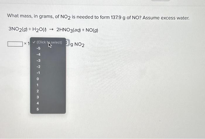 Solved What mass, in grams, of NO2 is needed to form 137.9 g | Chegg.com