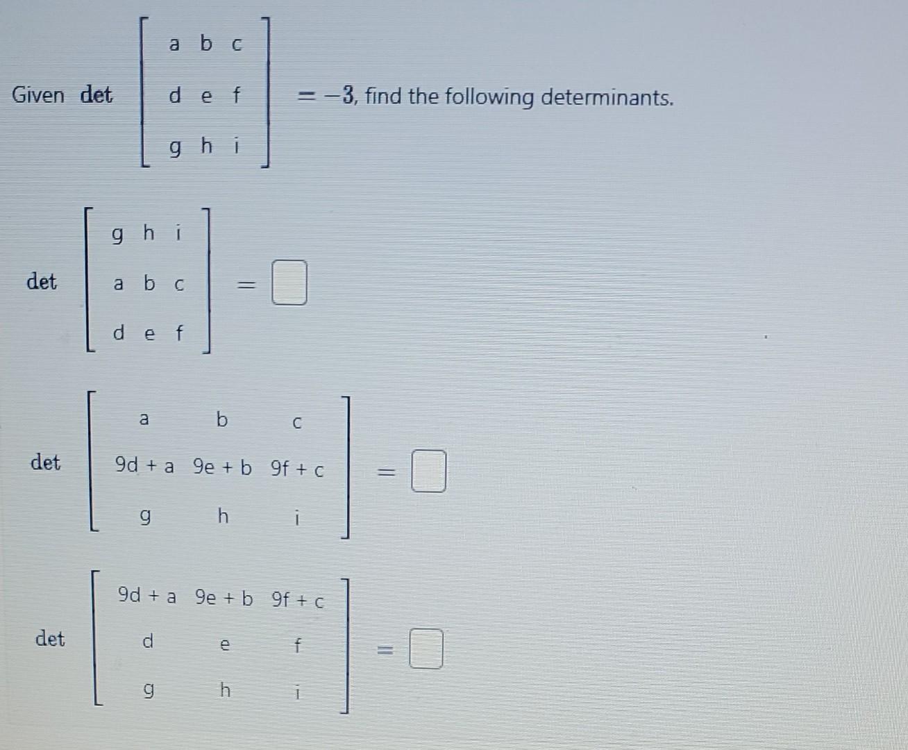Solved iven det ⎣⎡adgbehcfi⎦⎤=−3, find the following | Chegg.com