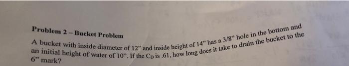 Solved Problem 2- Bucket Problem an initial height of water | Chegg.com