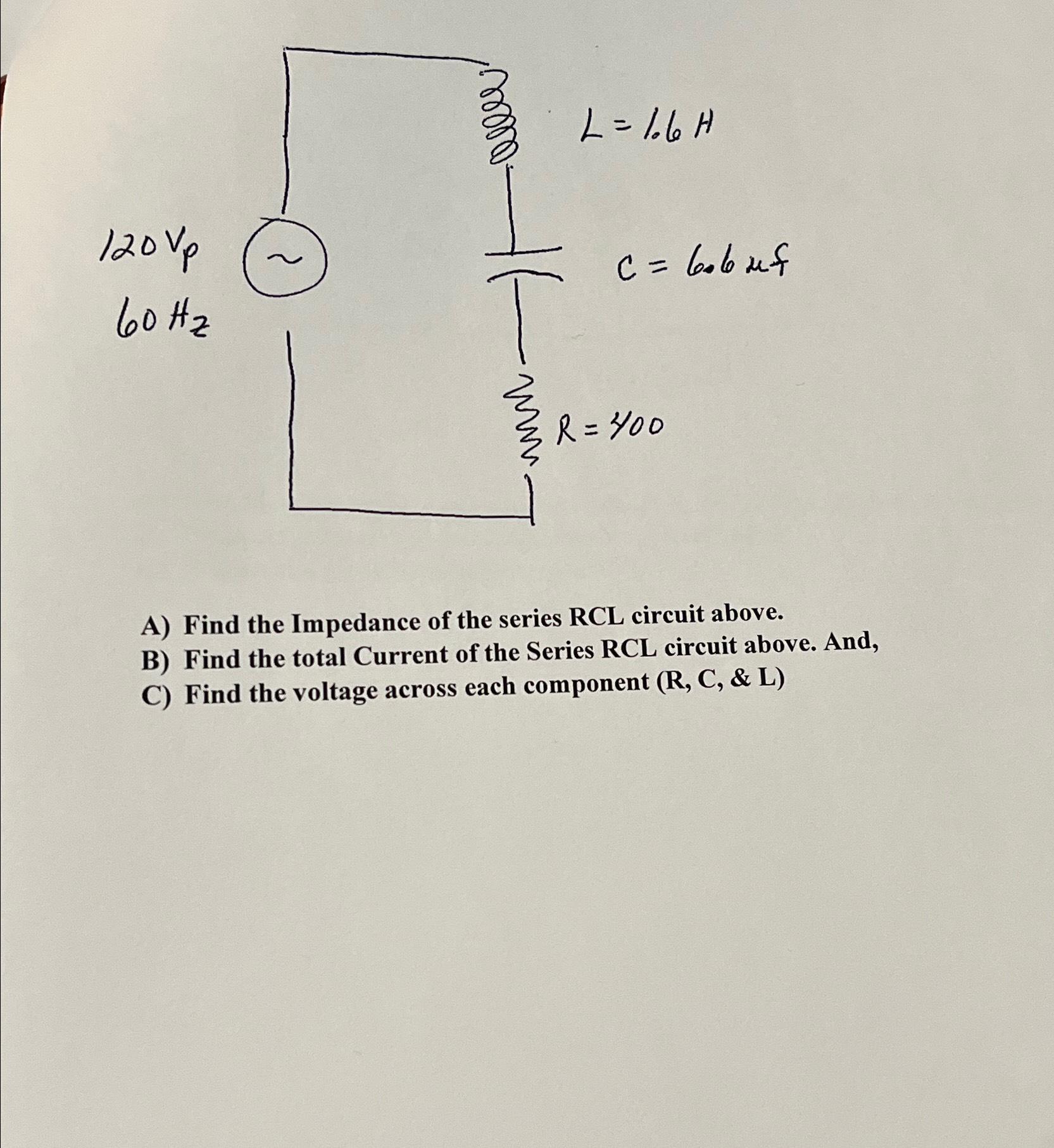 Solved A) ﻿Find the Impedance of the series RCL circuit | Chegg.com