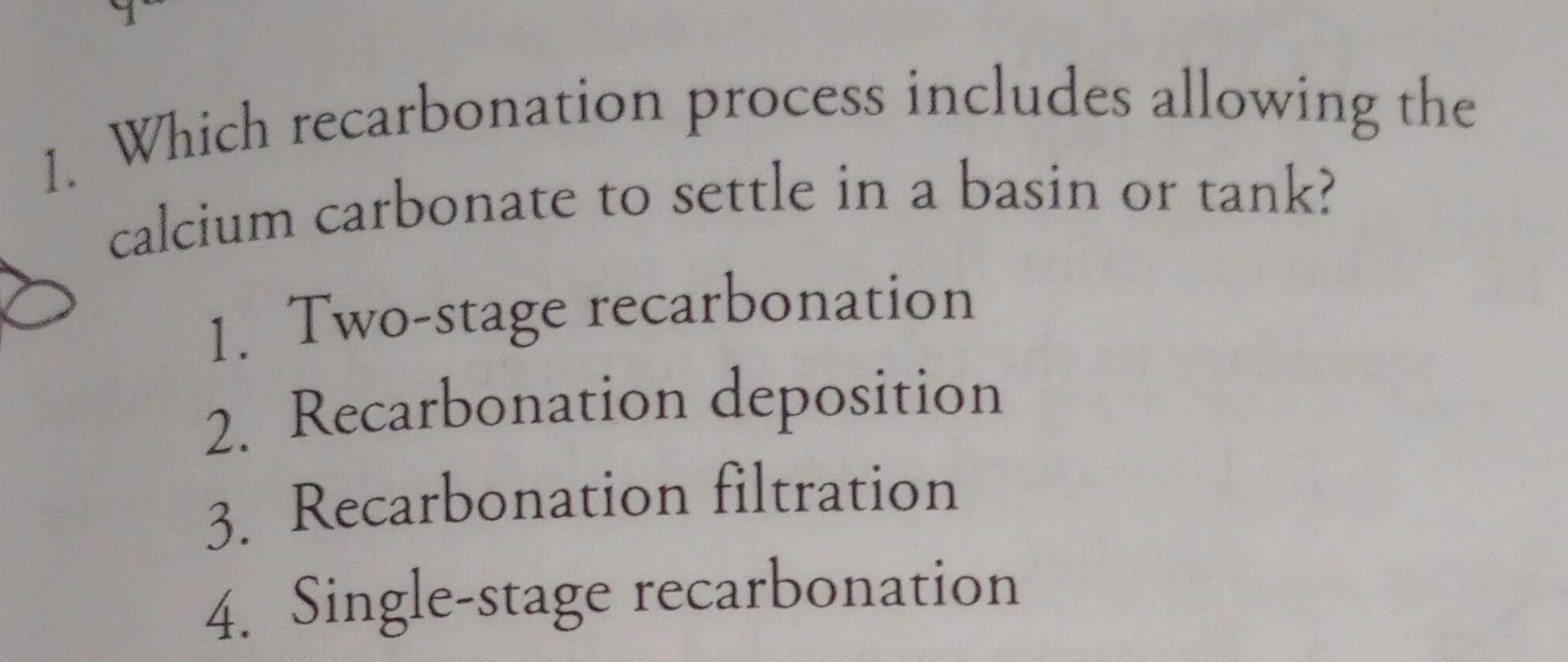 Solved 1. Which recarbonation process includes allowing the | Chegg.com