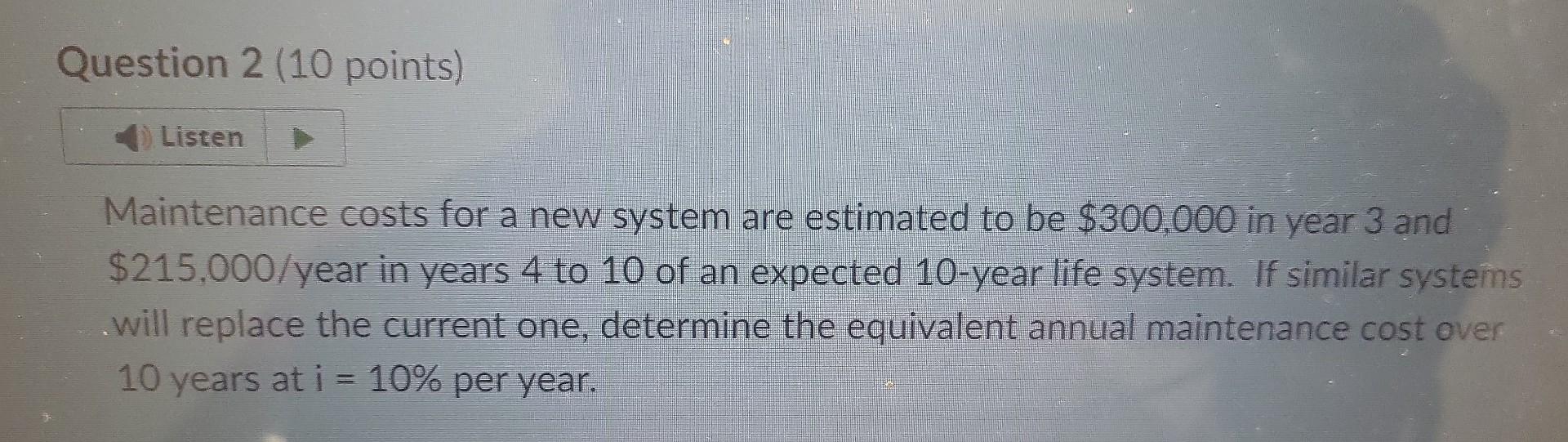 Solved Maintenance costs for a new system are estimated to | Chegg.com