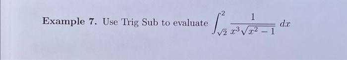 Solved Example 7. Use Trig Sub to evaluate ∫22x3x2−11dx | Chegg.com