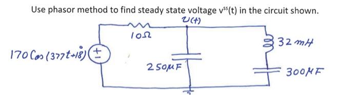 Solved Use phasor method to find steady state voltage v³s(t) | Chegg.com