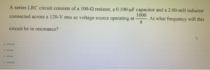 Solved A series LRC circuit consists of a 100-12 resistor, a | Chegg.com