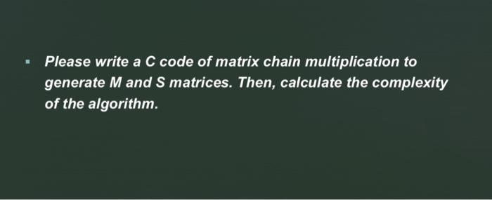 Solved - Please write a C code of matrix chain | Chegg.com