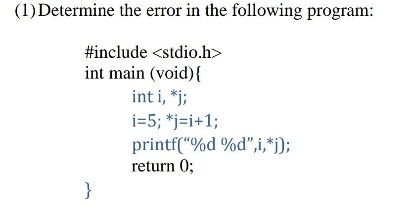 Solved (1) Determine the error in the following program: | Chegg.com