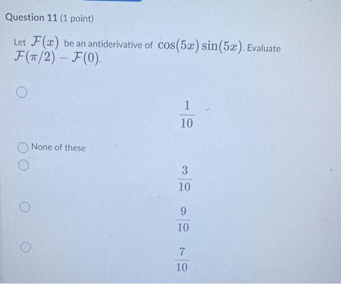 Solved Let F(x) be an antiderivative of cos(5x)sin(5x). | Chegg.com