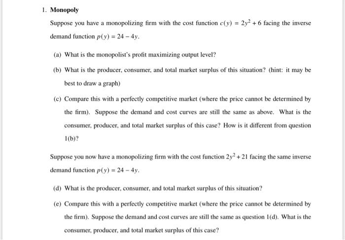 1. Monopoly Suppose you have a monopolizing firm with | Chegg.com