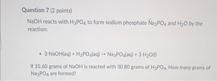 Solved Question 7 (2 points) NaOH reacts with H3PO4 to form | Chegg.com