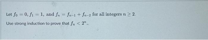 Solved Let f0=0,f1=1, and fn=fn−1+fn−2 for all integers n≥2. | Chegg.com