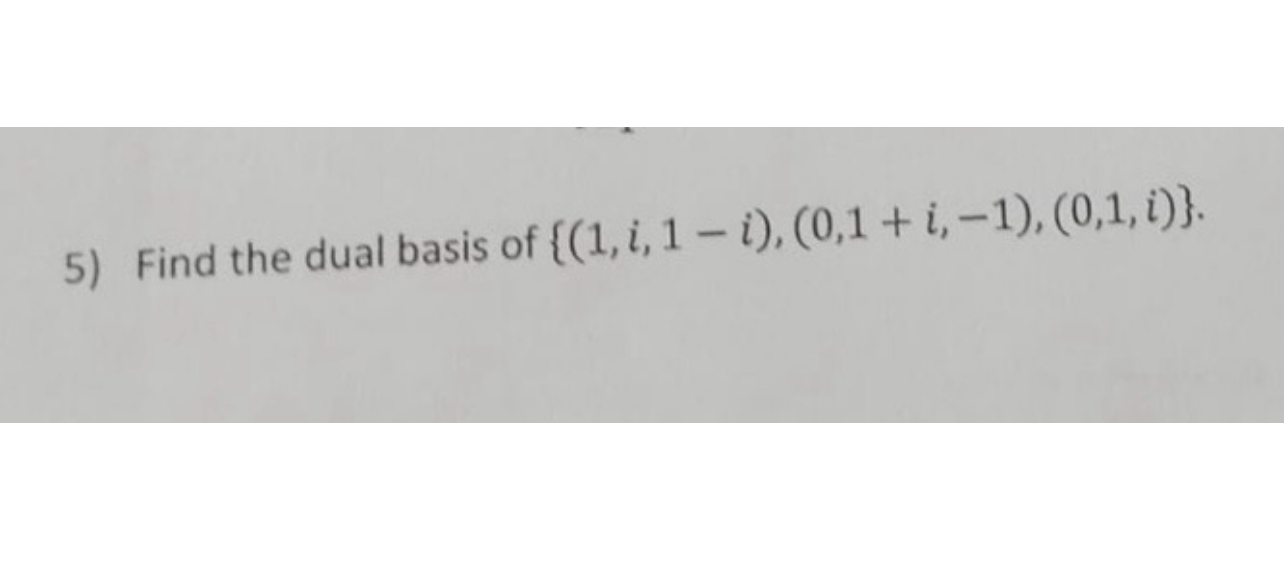 Solved Find the dual basis of | Chegg.com