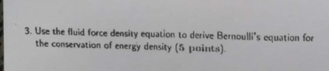 Solved 3. Use the fluid force density equation to derive | Chegg.com