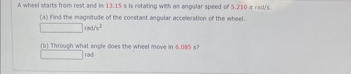 Solved A wheel starts from rest and in 13.15s is rotating | Chegg.com