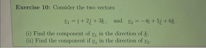 Solved Exercise 10: Consider the two vectors v1=i+2j+3k, and | Chegg.com