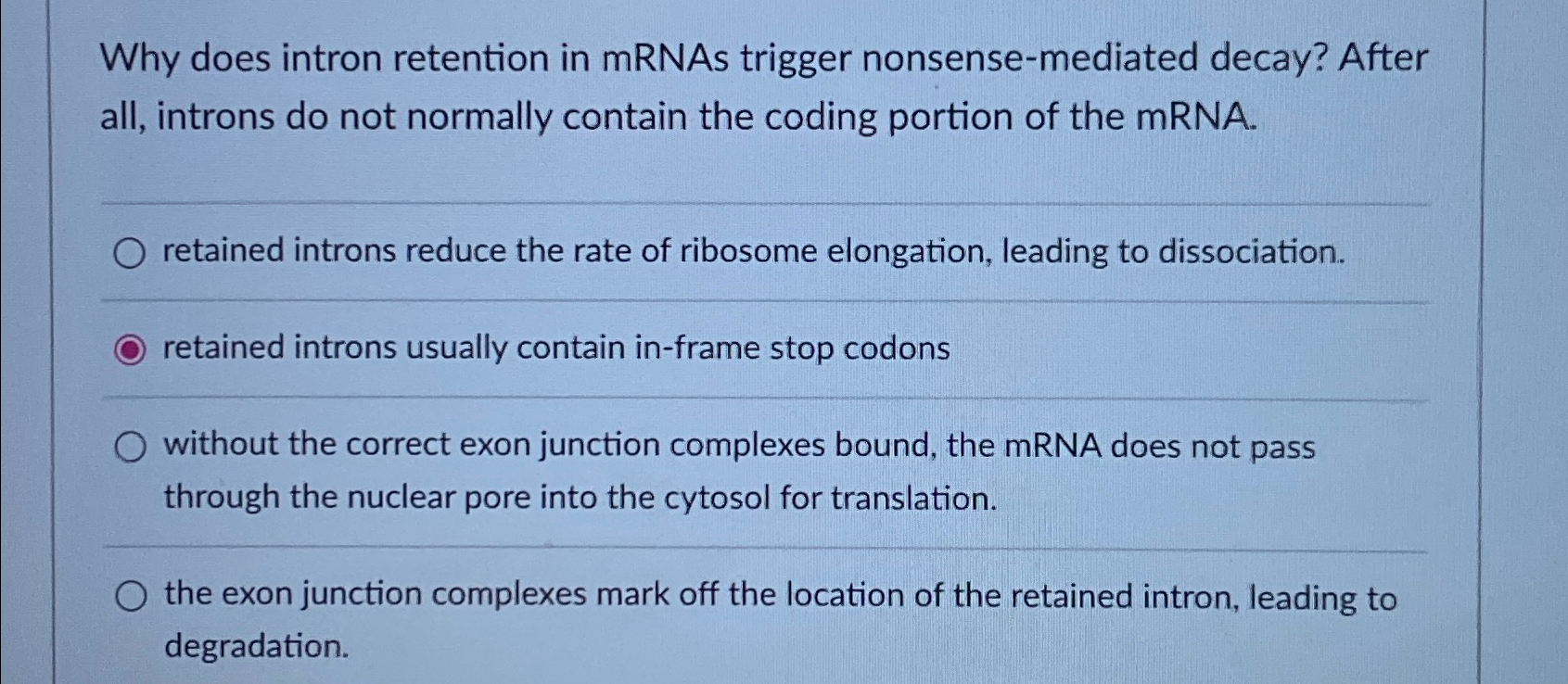Solved Why does intron retention in mRNAs trigger | Chegg.com