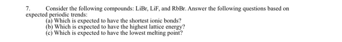 Solved Consider the following compounds: LiBr, LiF, and | Chegg.com