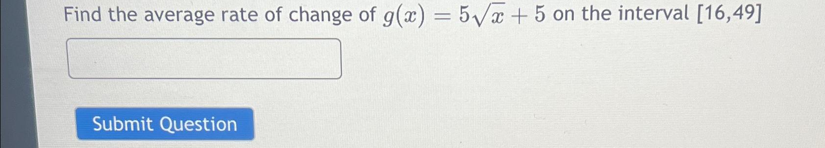 Solved Find the average rate of change of g(x)=5x2+5 ﻿on the | Chegg.com