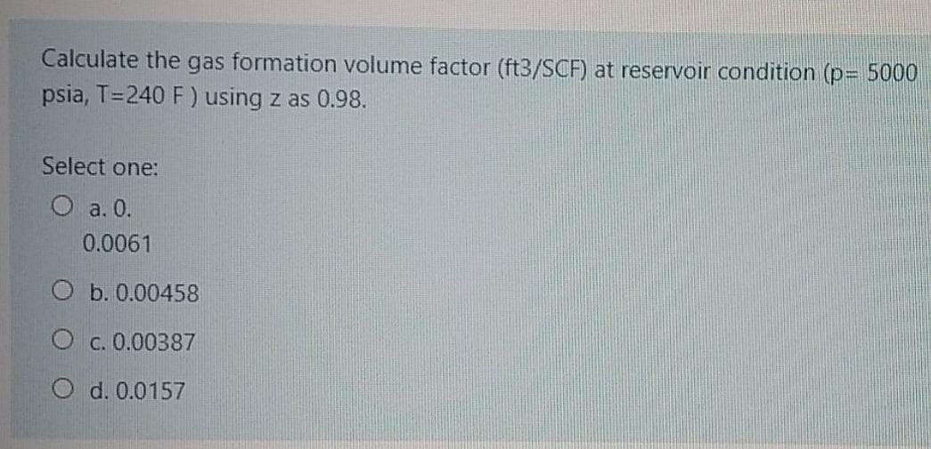 Solved Calculate the gas formation volume factor (ft3/SCF) | Chegg.com