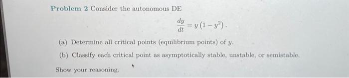 Solved Problem 2 Consider the autonomous DE dtdy=y(1−y2). | Chegg.com