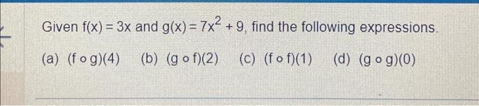 Solved Given f(x) = 3x and g(x) = 7x² + 9, find the | Chegg.com